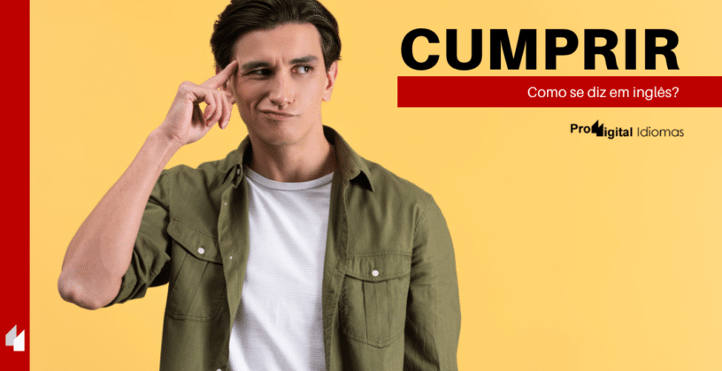 Como se diz CUMPRIR em inglês? • Proddigital Idiomas