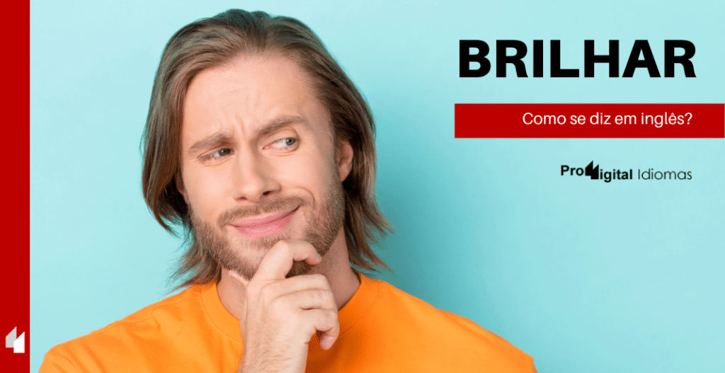 Como se diz BRILHAR em inglês? • Proddigital Idiomas