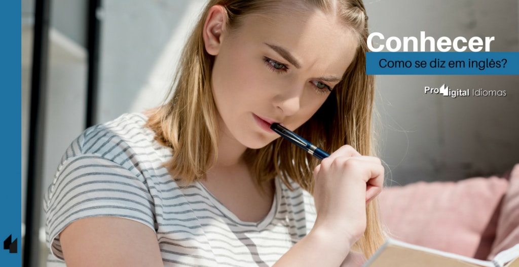 Como se diz CONHECER em inglês? • Proddigital Idiomas