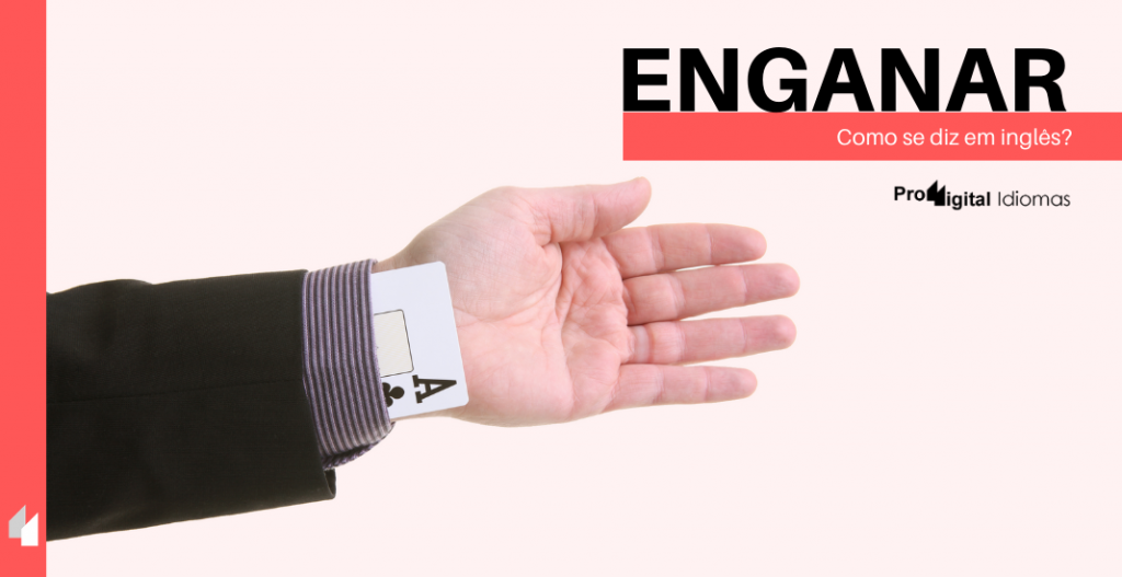 Como se diz ENGANAR em inglês? • Proddigital Idiomas