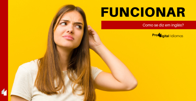 Como se diz FUNCIONAR em inglês? • Proddigital Idiomas