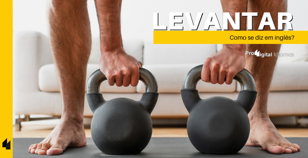 Como se diz LEVANTAR em inglês? • Proddigital Idiomas