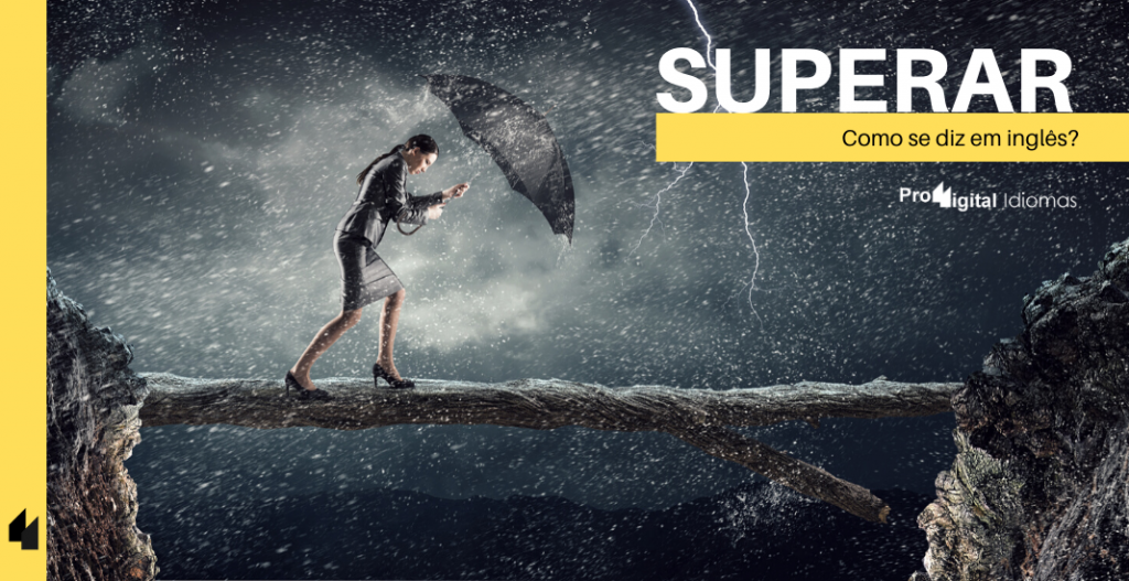 Como se diz SUPERAR em inglês? • Proddigital Idiomas
