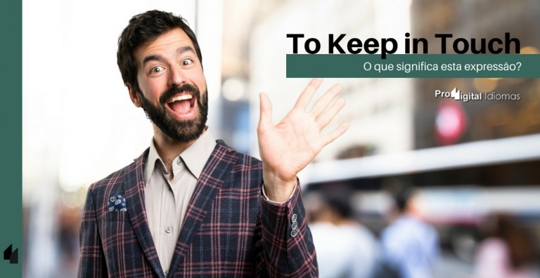 To Keep in Touch - O que significa esta expressão? • Proddigital Idiomas
