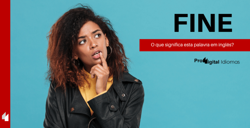 Fine - O que significa esta palavra em inglês? • Proddigital Idiomas
