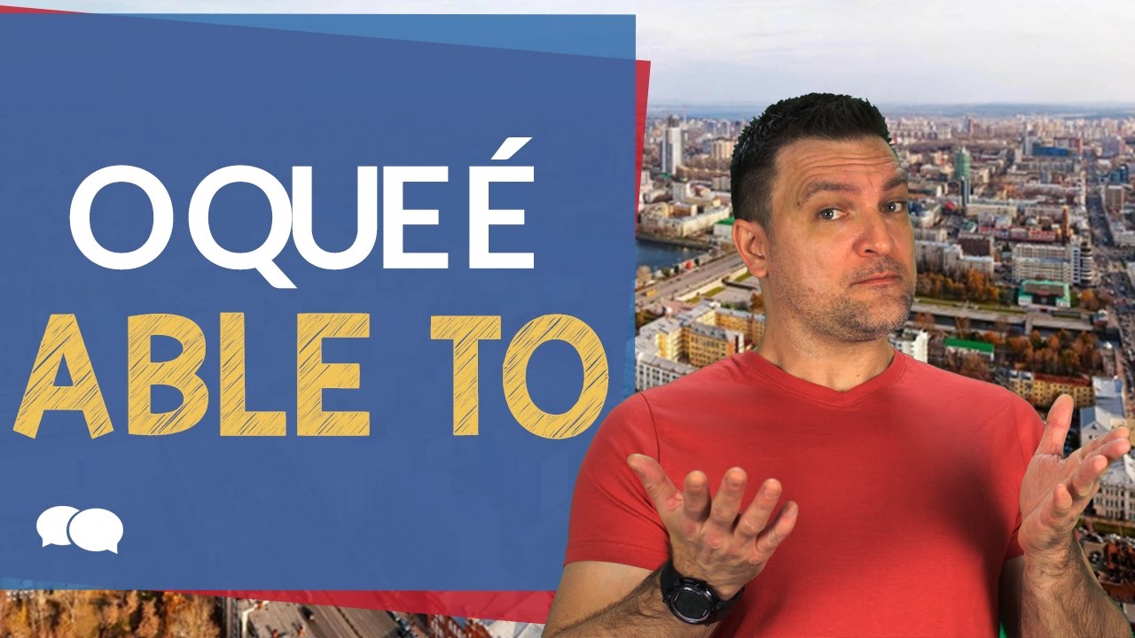 BE ABLE TO: Como usa-lo e qual a diferença para CAN e COULD?