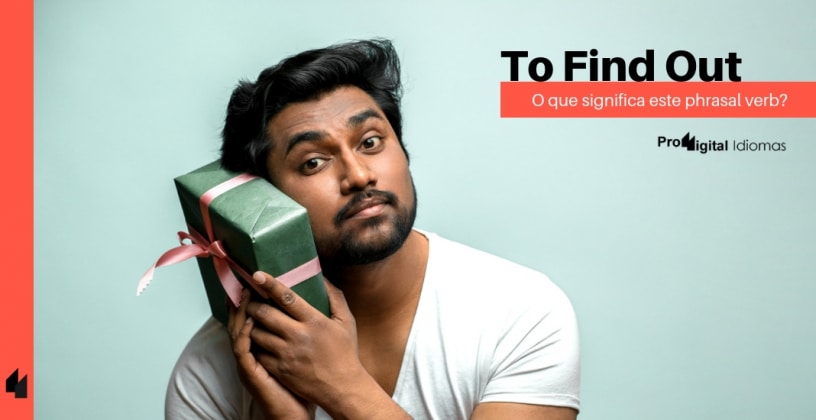 To Find Out - O que significa este phrasal verb? • Proddigital Idiomas