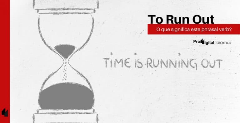 To Run Out - O que significa este phrasal verb? • Proddigital Idiomas