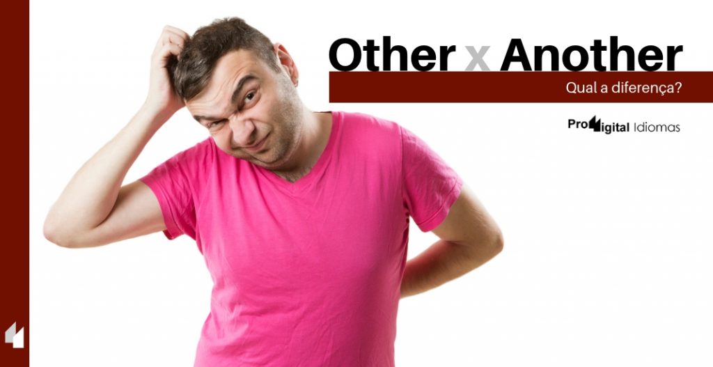 Other e Another - Qual a diferença? • Proddigital Idiomas