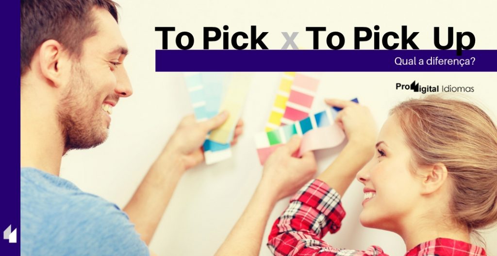 To Pick e To Pick Up - Qual a diferença? • Proddigital Idiomas
