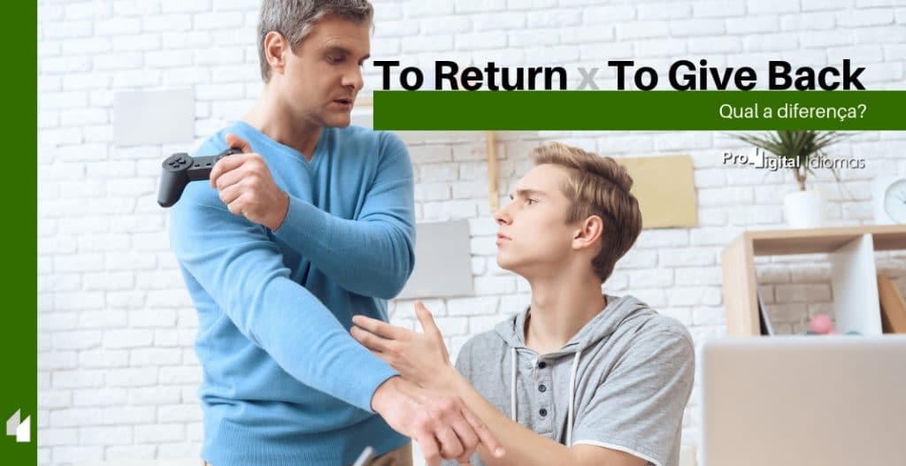 To Return e To Give Back - Qual a diferença? • Proddigital Idiomas