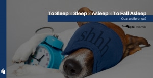To Sleep, Sleep, Asleep e To Fall Asleep - Qual a diferença ...