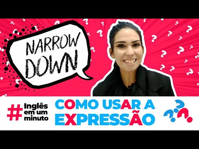 Como usar a expressão "NARROW DOWN" (Inglês em um Minuto)