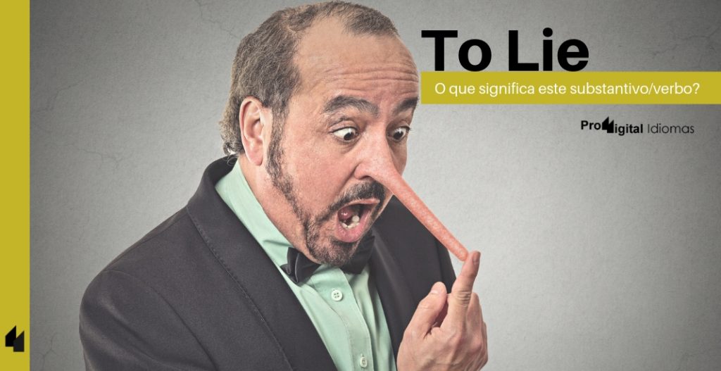 To Lie - O que significa este substantivo/verbo? • Proddigital Idiomas