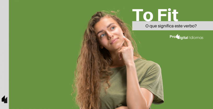 To Fit - O que significa este verbo? • Proddigital Idiomas