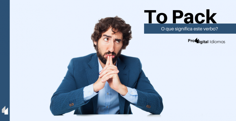 To Pack - O que significa este verbo? • Proddigital Idiomas