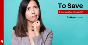 To Save - O que significa este verbo em inglês? • Proddigital Idiomas