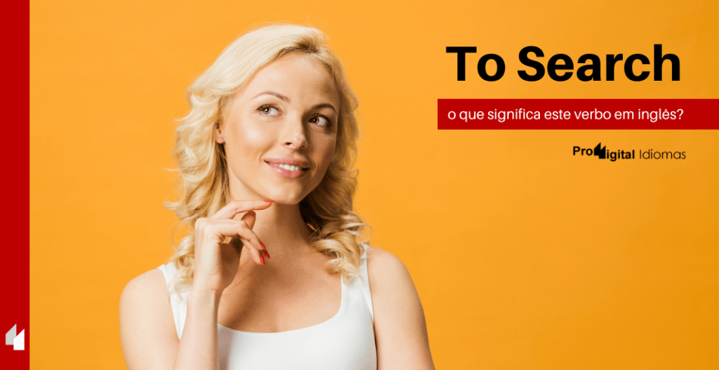 To Search - O que significa este verbo em inglês? • Proddigital Idiomas