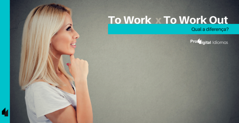 To Work e To Work Out - Qual a diferença? • Proddigital Idiomas