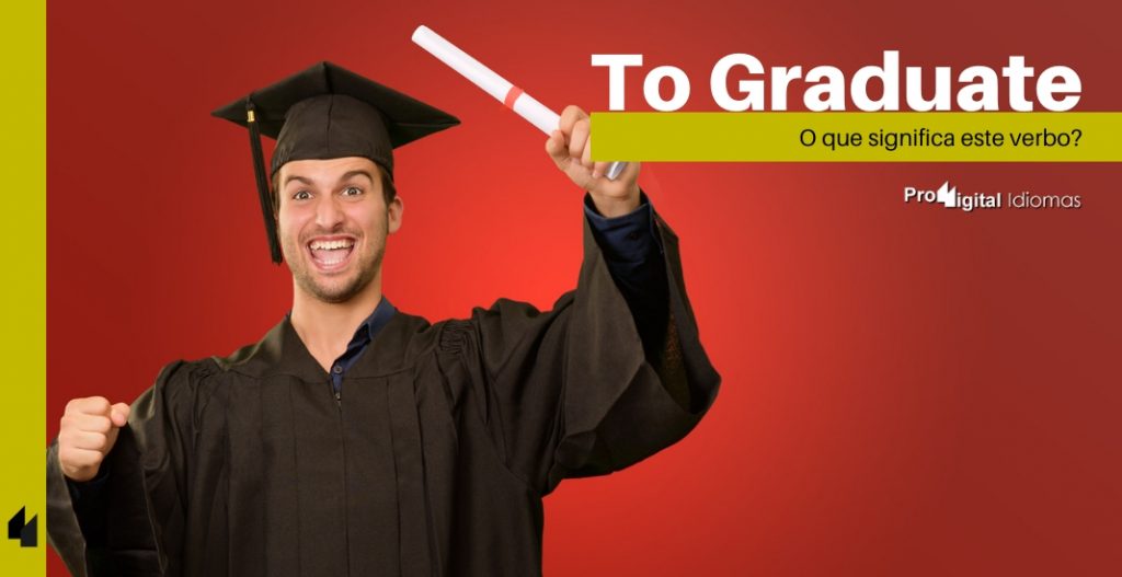 To Graduate - O que significa este verbo? • Proddigital Idiomas